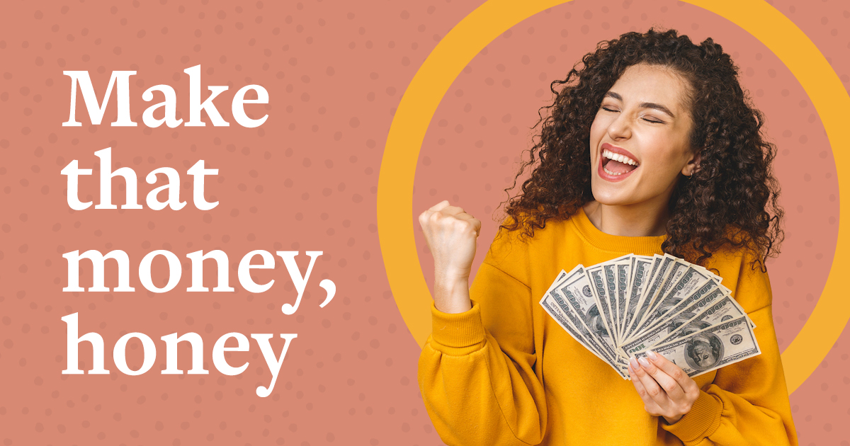 Make that money, honey